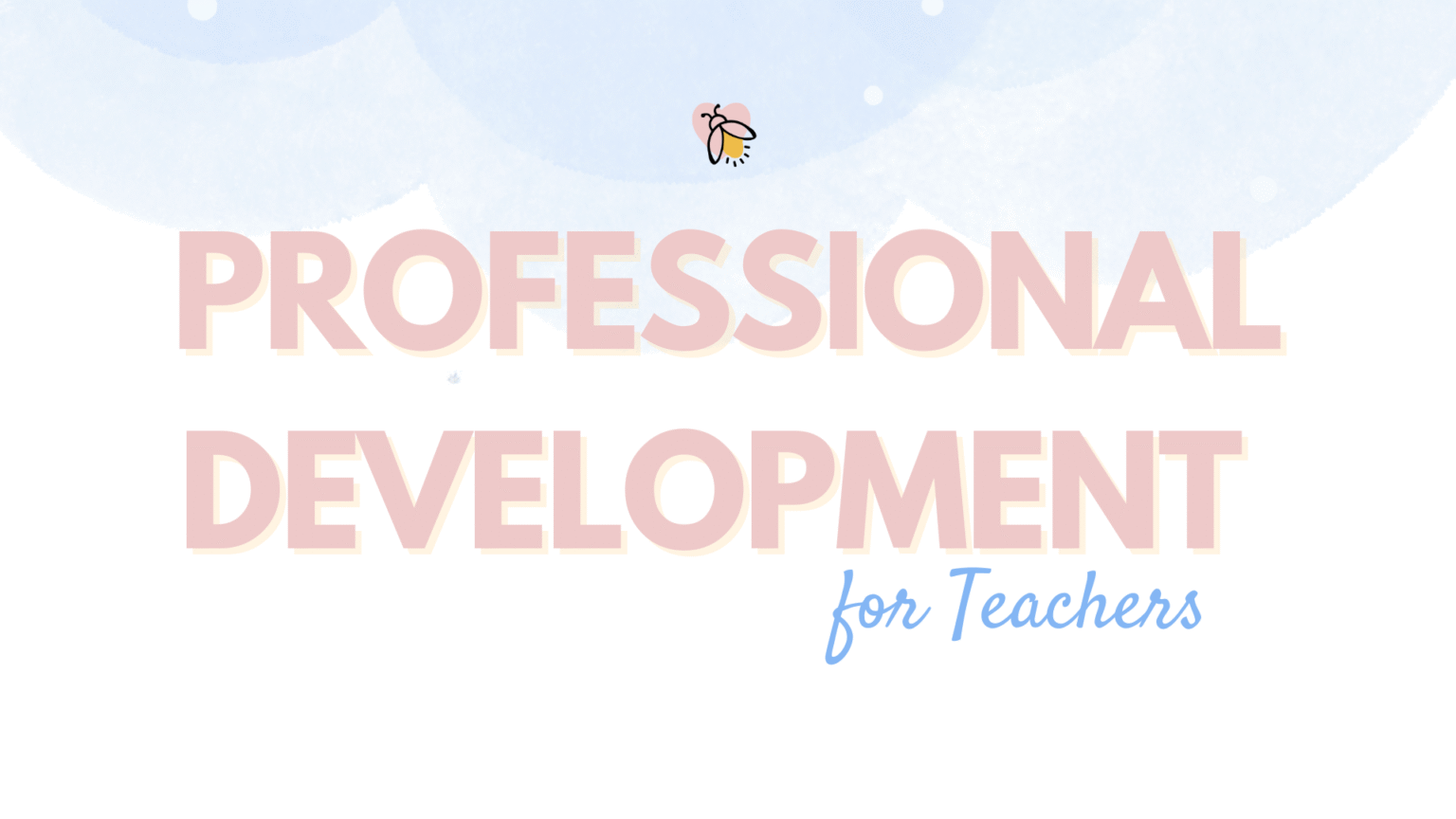 Professional Development for Teachers - firefliesemotions.com
